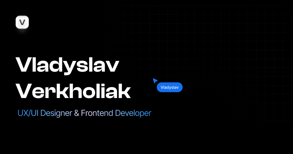 Vladyslav - UX/UI Designer & Frontend Developer